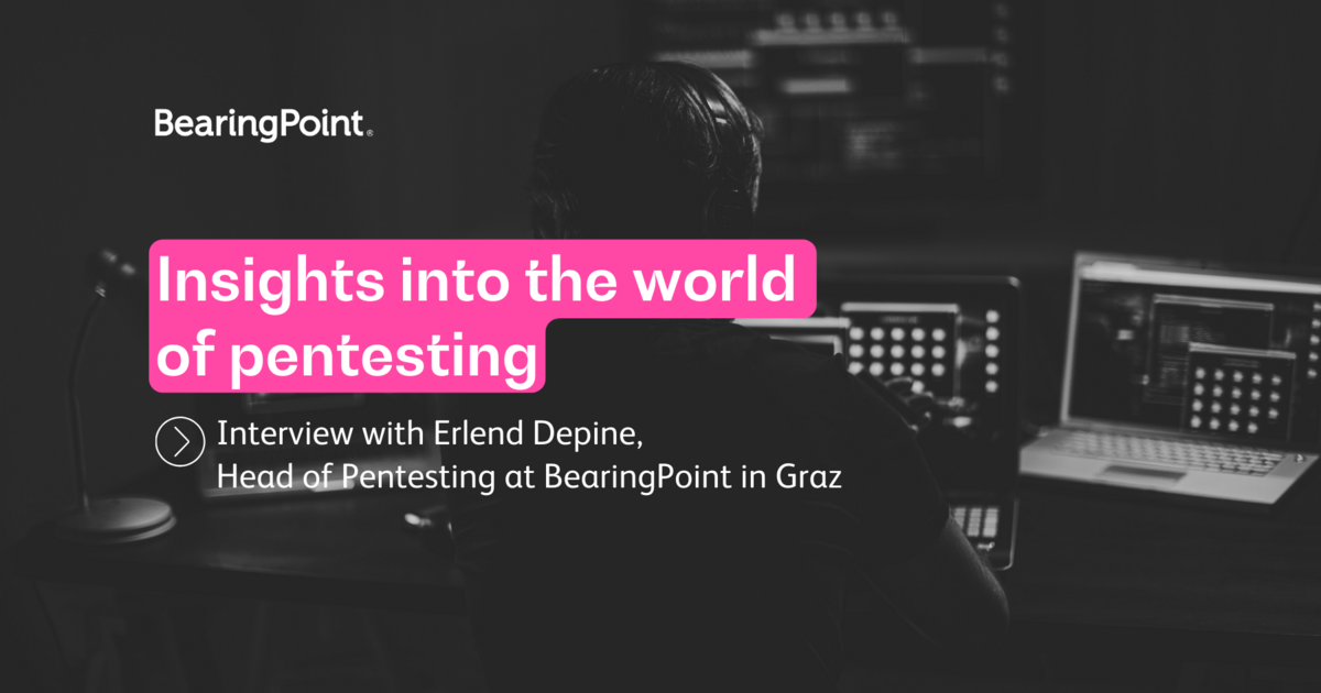 Pentesting: Interview with Erlend Depine | BearingPoint | IT Security